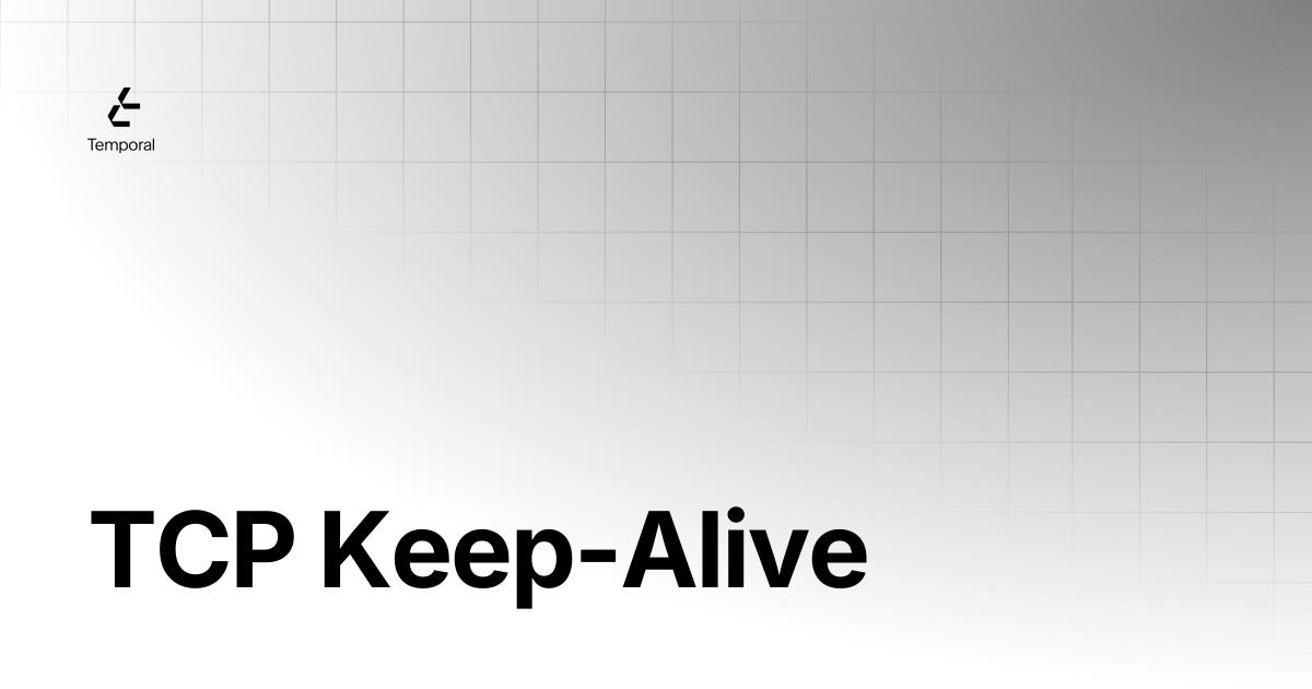 Keeping Your TCP Connection Alive | Temporal Validator Services